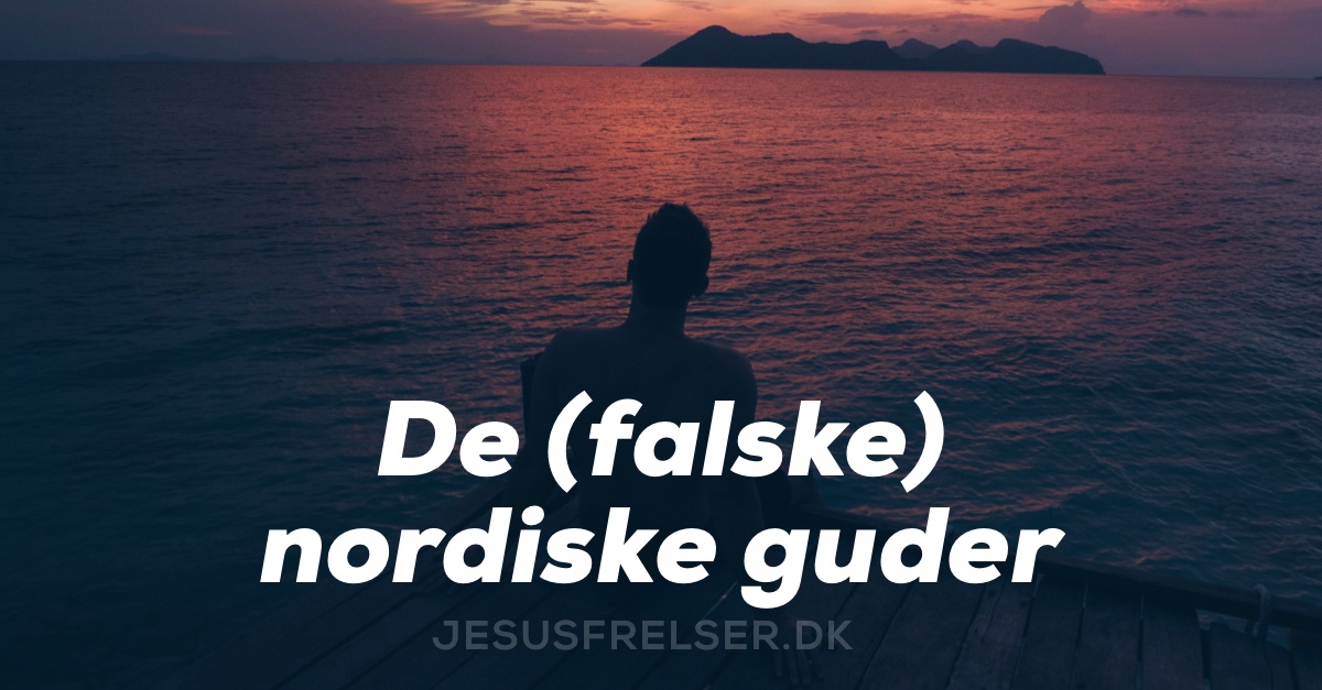 De nordiske guder: Falske afguder | Jesus Frelser